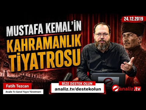 Mustafa Kemal'in Kahramanlık Tiyatrosu || Fatih Tezcan 