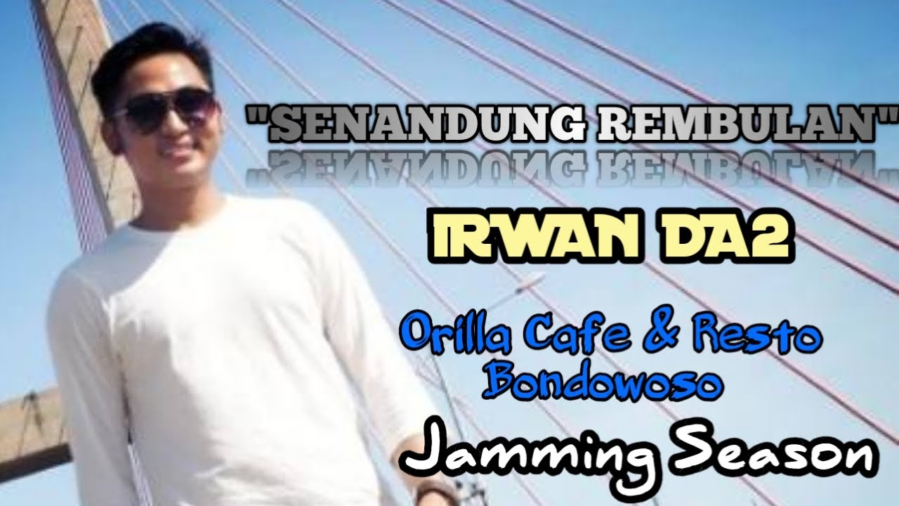 SENANDUNG REMBULAN || IRWAN DA2 || JAMMING SEASON || @Orilla cafe ...