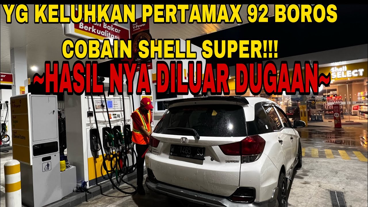 PAKAI BBM SHELL SUPER APA BISA LEBIH IRIT DARIPADA PERTAMAX 92 ...