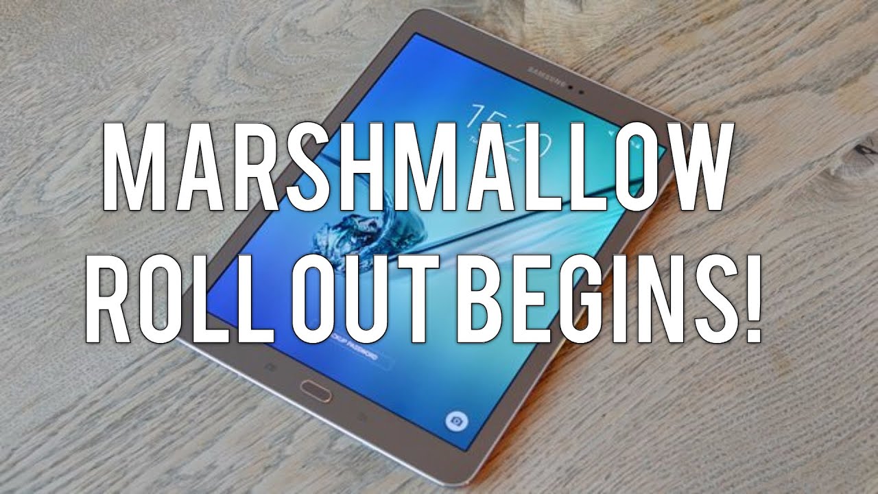 Samsung Galaxy Tab S2: Android 6.0.1 Marshmallow Update Roll Out Begins ...