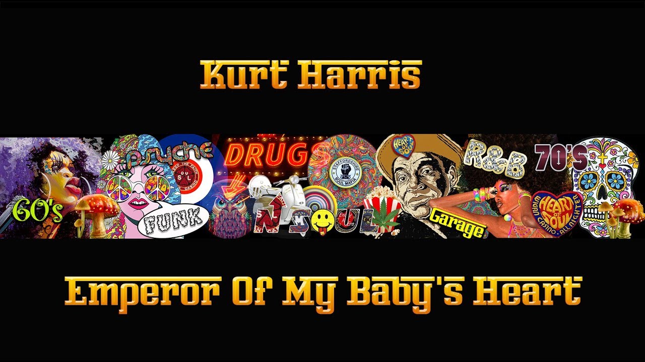 Kurt Harris Emperor Of My Baby's Heart - YouTube