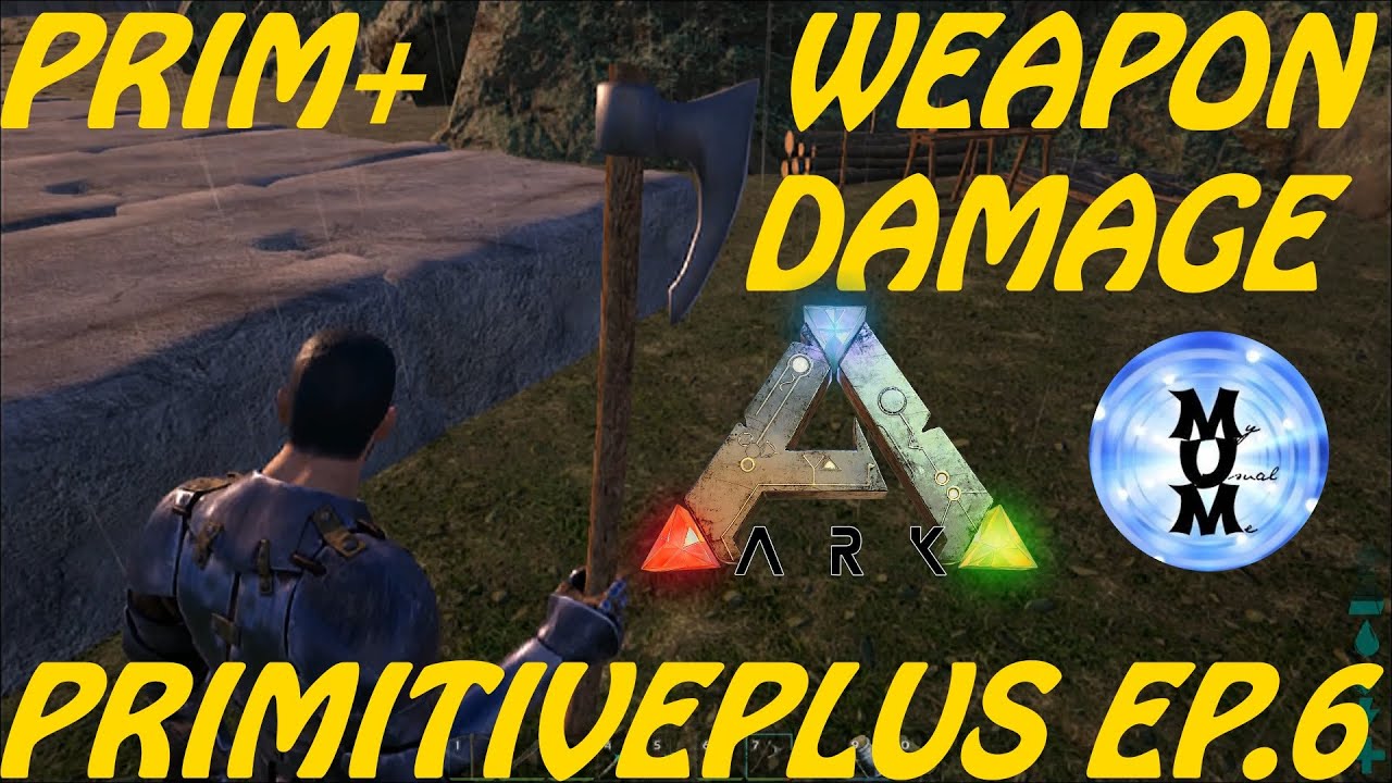 PRIMITIVE PLUS WEAPONS AND DAMAGE (dps)- PRIMITIVE PLUS MOD EP. 6 ARK ...