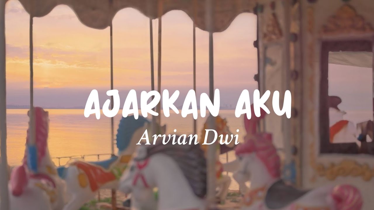 AJARKAN AKU - Arvian Dwi (lirik) - YouTube