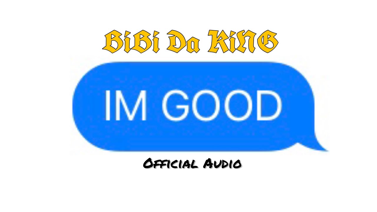 Bibi Da King - IM GOOD (Official Audio) - YouTube
