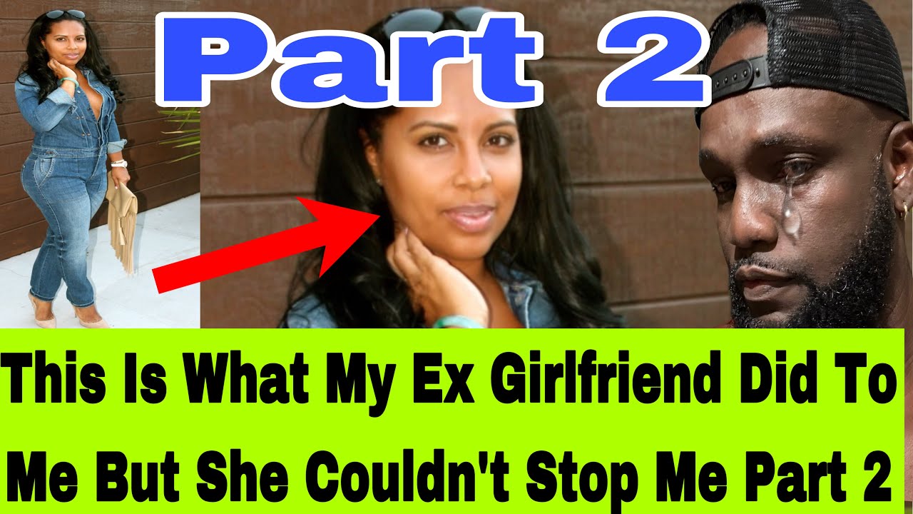THIS IS WHAT 😮MY EX GIRL FRIEND DID TO ME MY STORY PART 2 LISTEN - YouTube