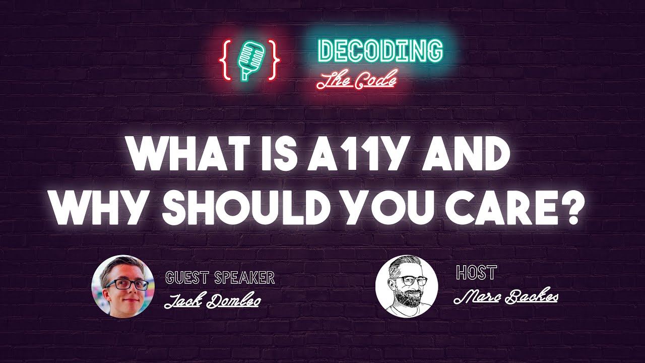 Decoding The Code #11 - What is a11y and why should you care? - Jack ...
