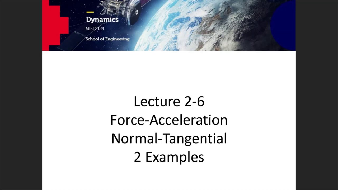 MIET2124 Dynamics Lecture 2-6 Force Acceleration in Normal-Tangential ...