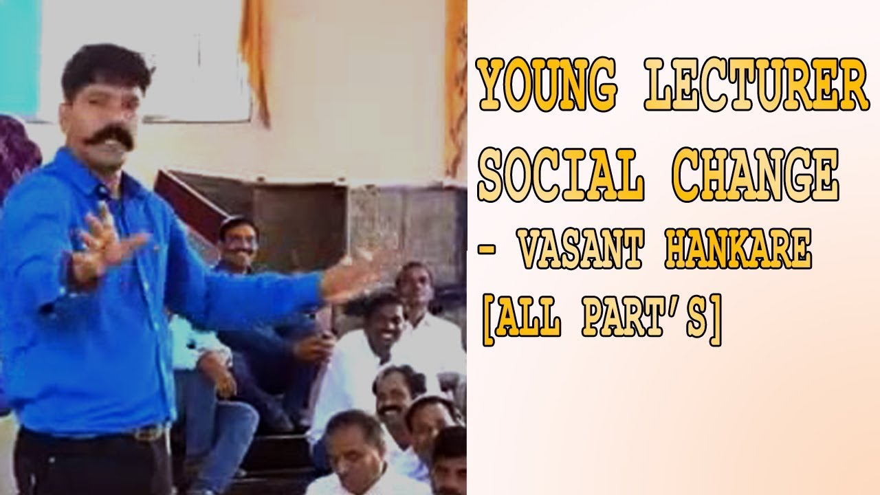 Young Lecturer Social Change - Vasant Hankare [All Parts] - YouTube