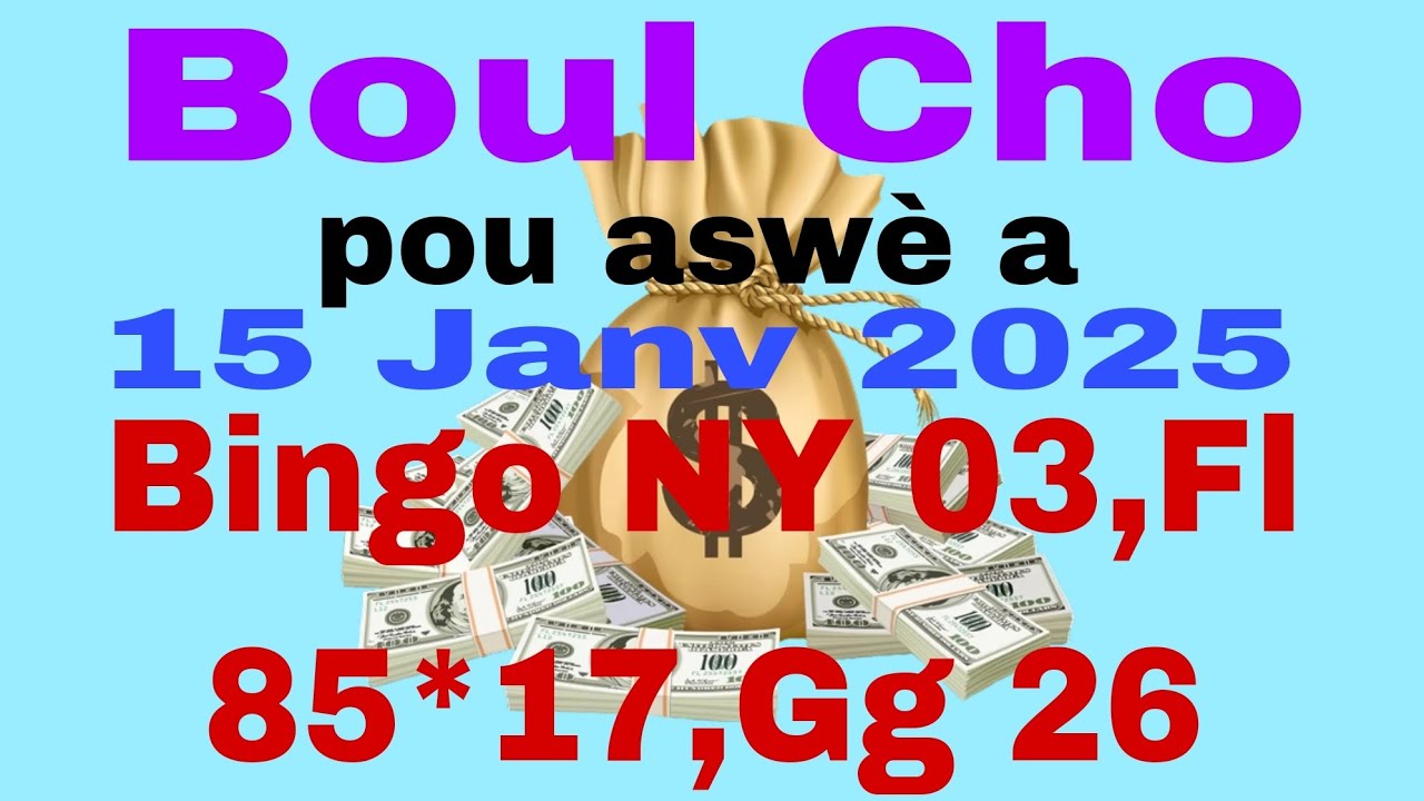 Boul Cho pou aswè a 15 Janv 2025 , kraze ankò ,Bingo Ny 03,Fl 85*17,Gg ...