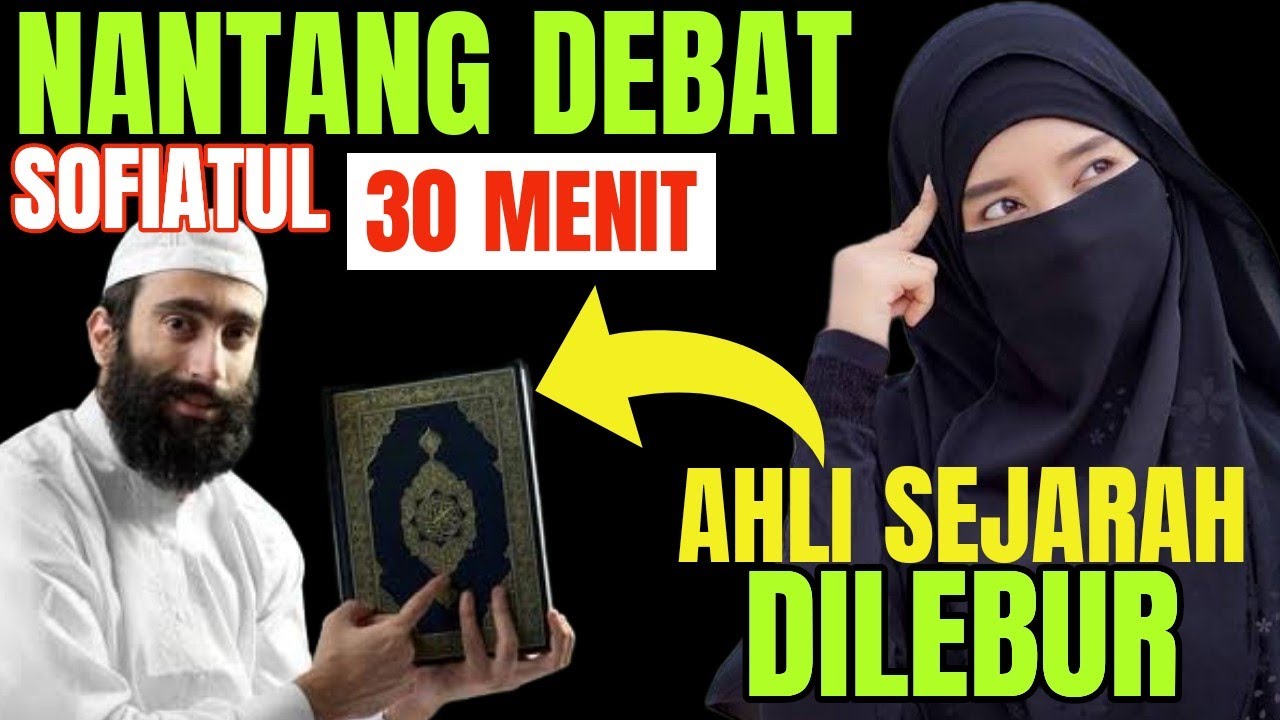 🔴30 MENIT HANCUR LEBUR SANG AHLI SEJARAH SAAT DEBAT DENGAN SOFIATUL MIRIP UST. ZUMA😱 - YouTube
