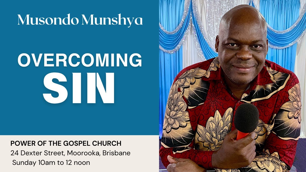 OVERCOMING SIN | Musonda Munshya | Power Of The Gospel Church ...