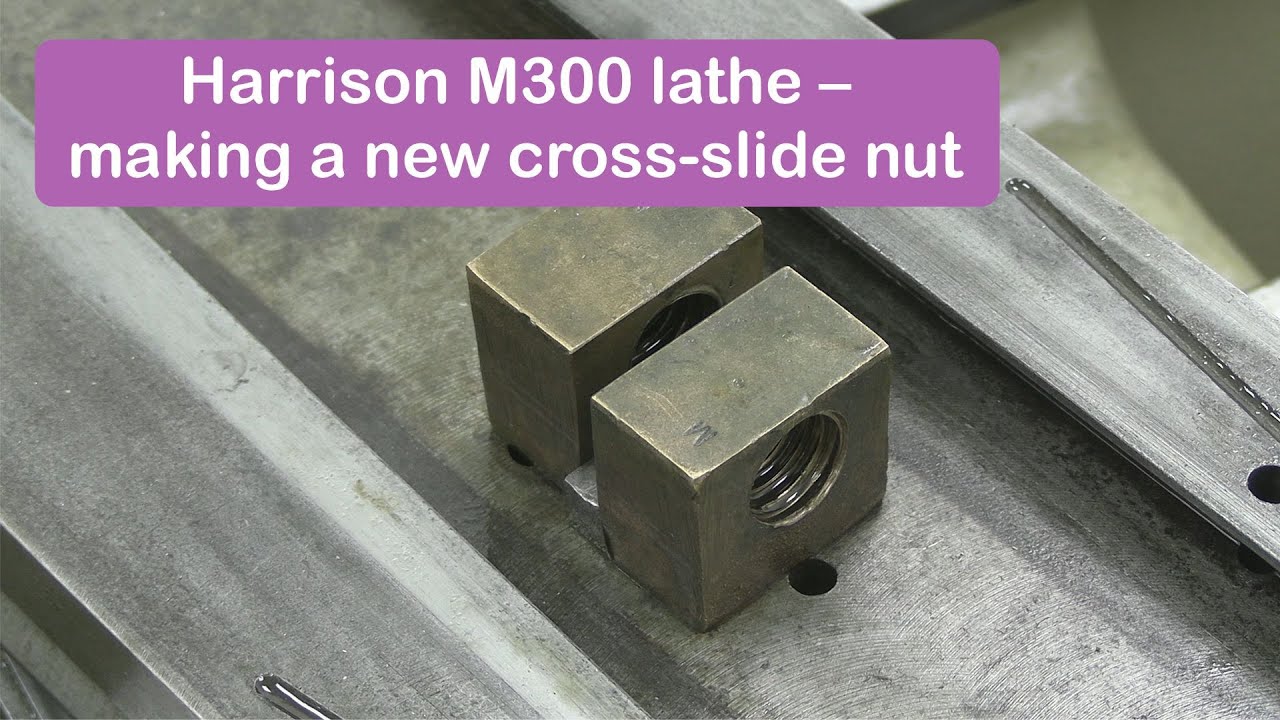 Making a new cross-slide nut for Harrison M300 lathe - YouTube