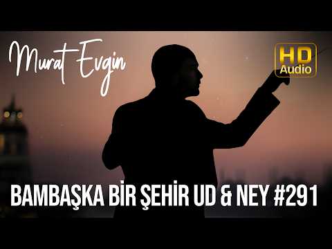 Murat Evgin - Bambaşka Bir Şehir Ud & Ney #291 | Arka Sokaklar Dizi Müzikleri