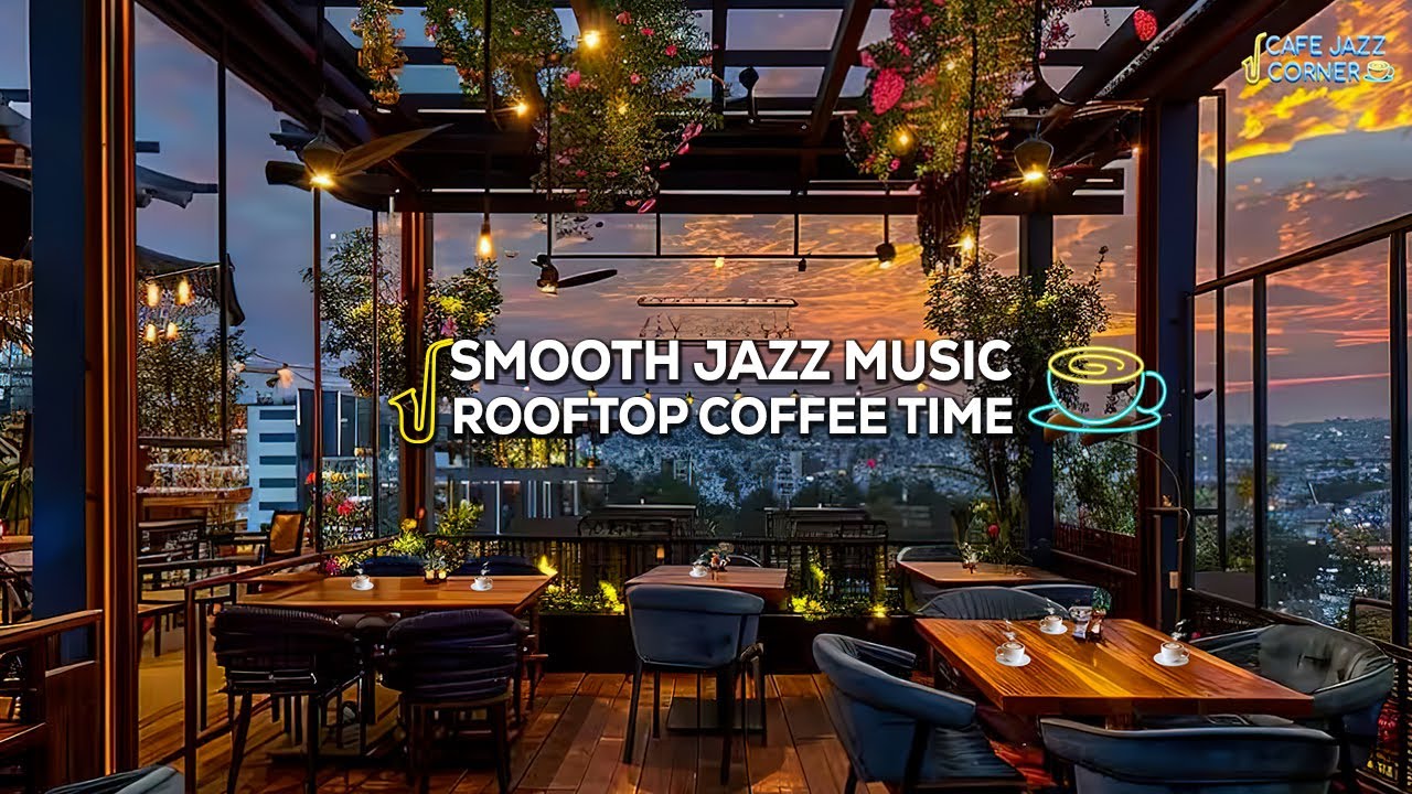 Rooftop Melodies: Smooth Jazz Music Playlist for Cozy Coffee Evenings ...
