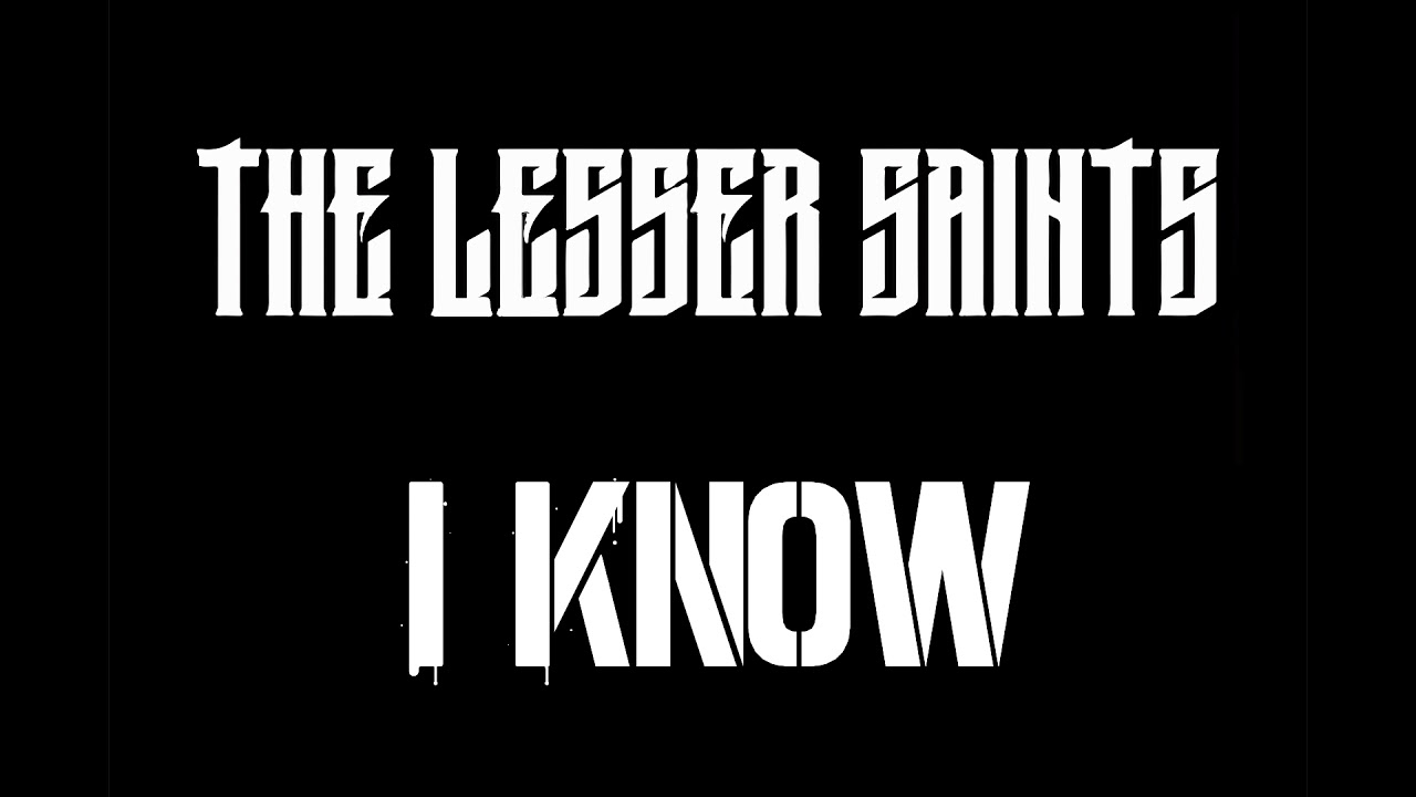 The Lesser Saints - I Know - YouTube