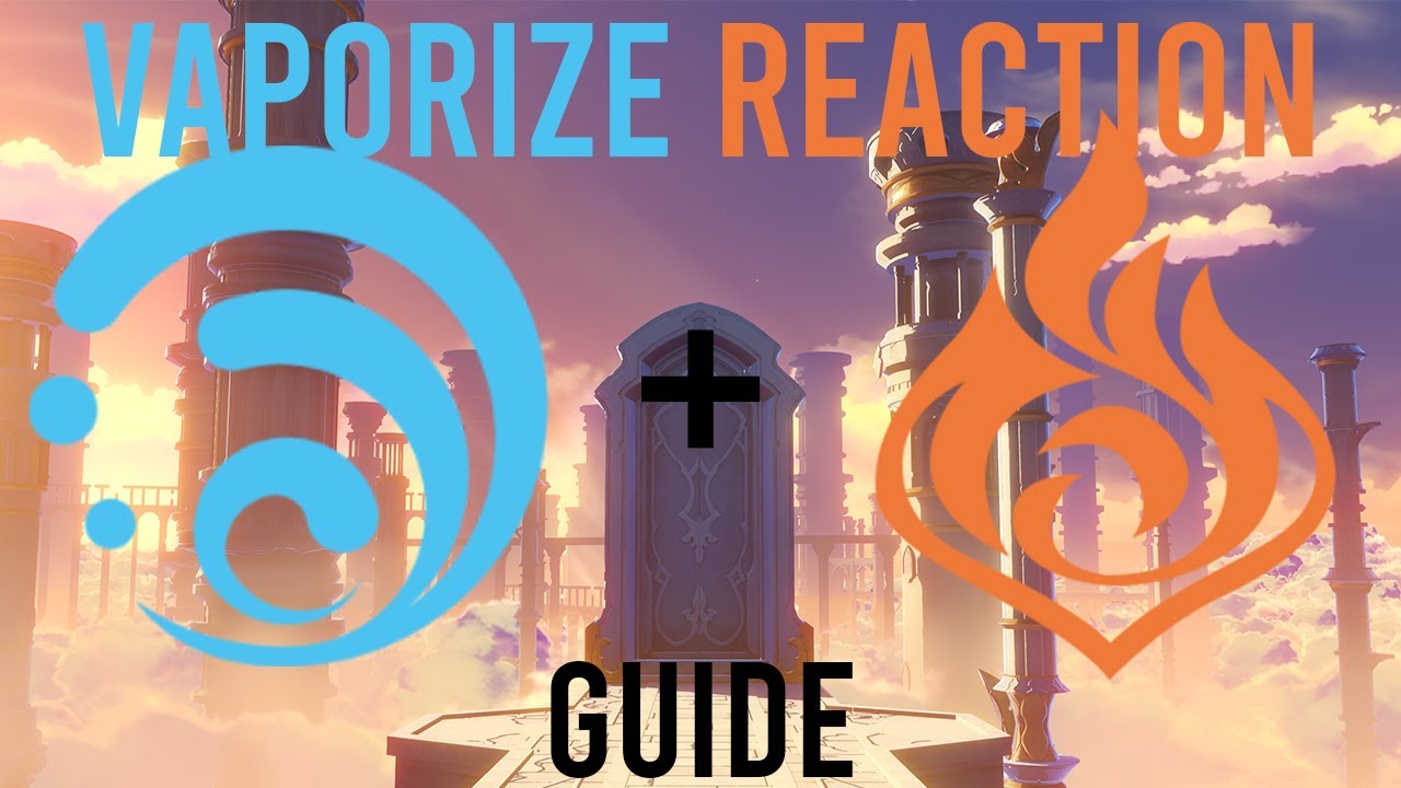 Vaporize - Elemental Reaction Beginner Guide - YouTube