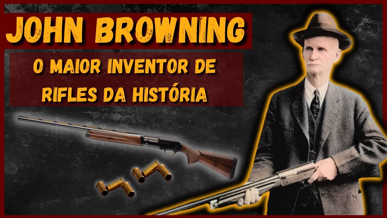 A HISTÓRIA DO MAIOR INVENTOR DE ARMAS / JOHN BROWNING! - YouTube