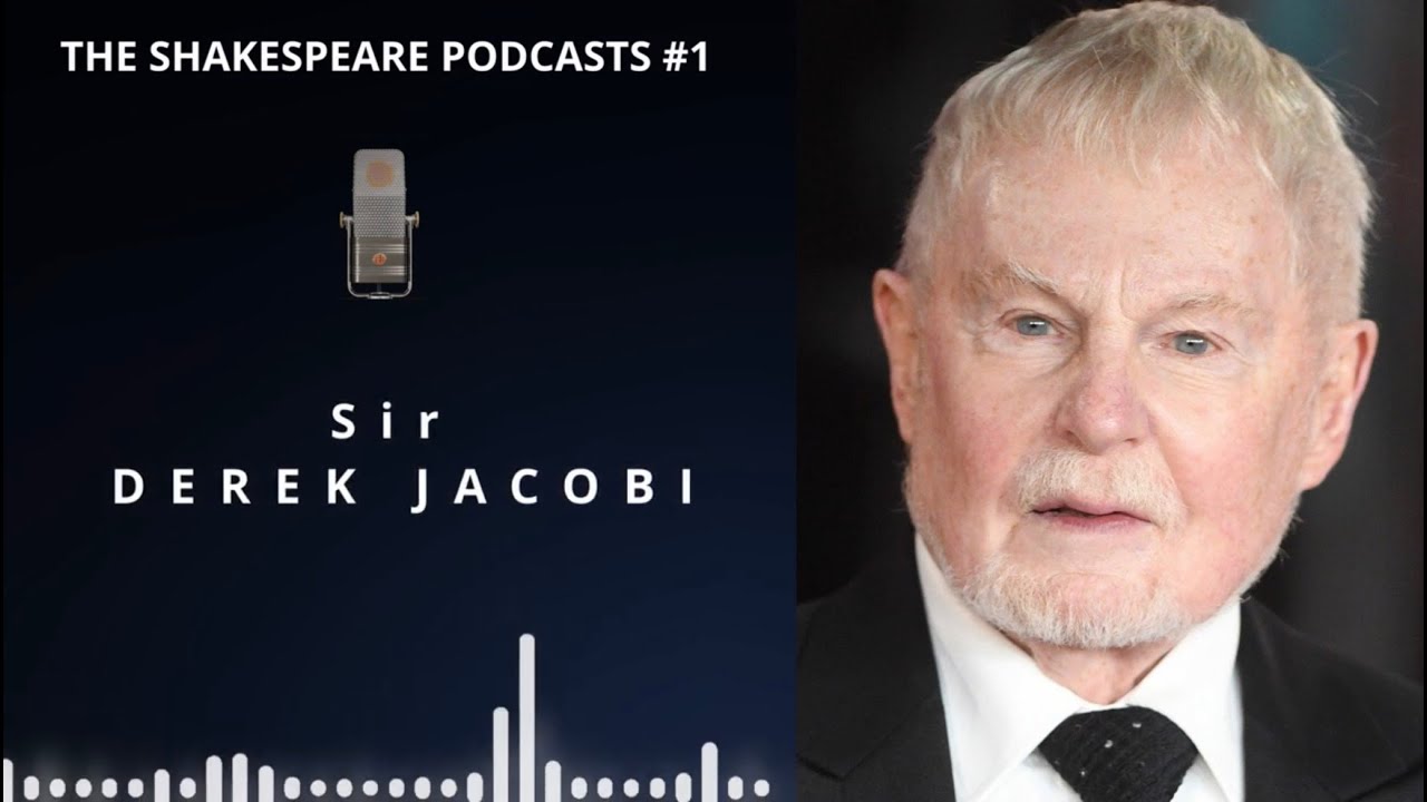 THE SHAKESPEARE PODCASTS #1 - SIR DEREK JACOBI (Durham Shakespeare ...
