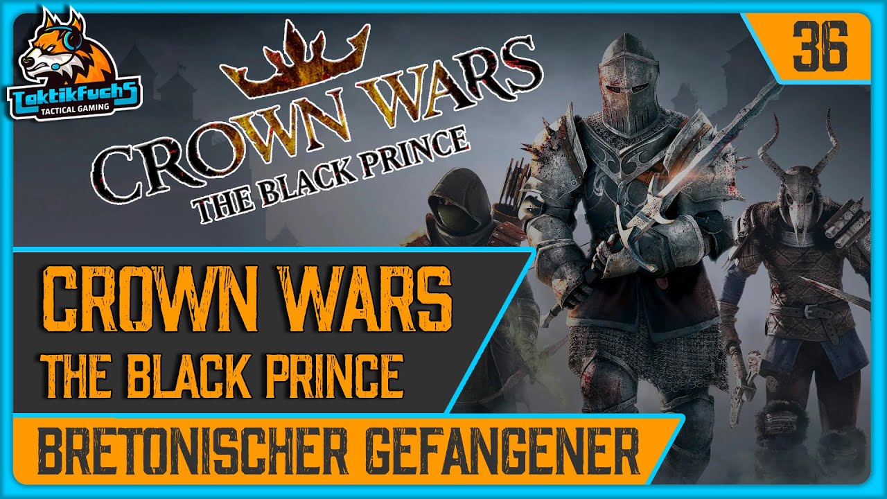 CROWN WARS: THE BLACK PRINCE | #36 Bretonischer Gefangener (Playthrough ...
