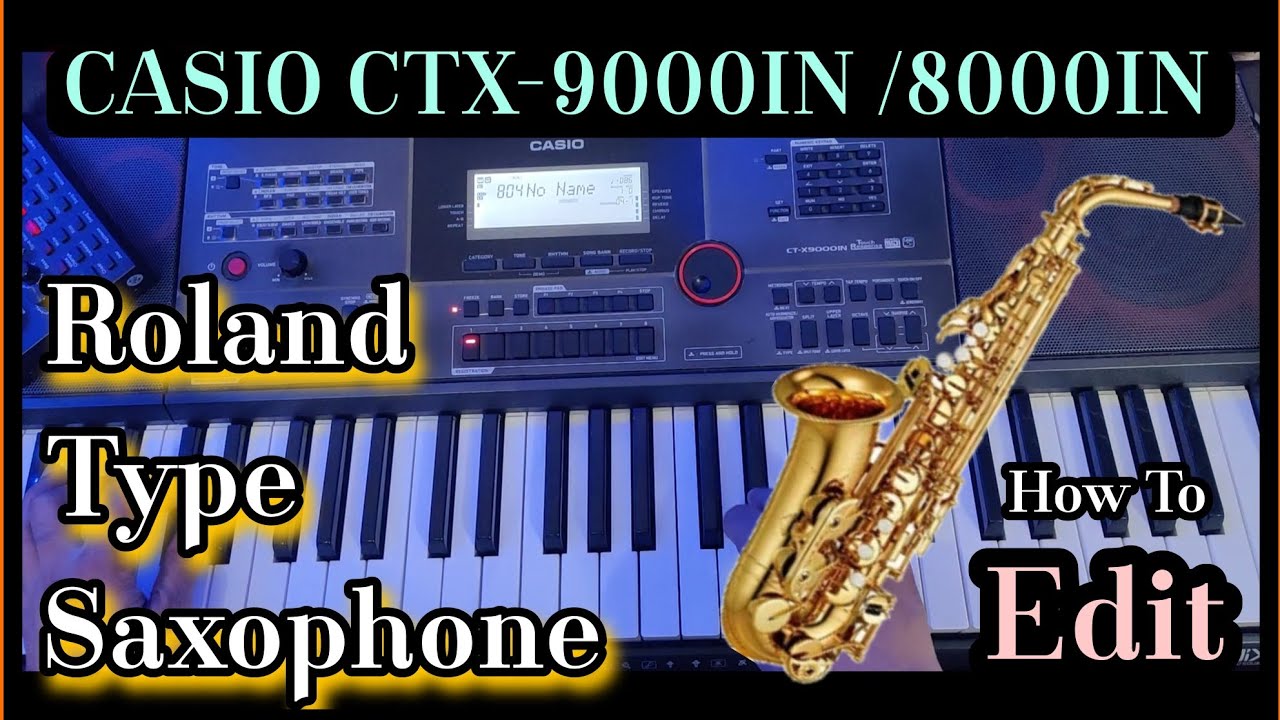 Roland Type Saxophone 🎷 - Casio Ctx-9000in / 8000in - Edit Tutorial ...
