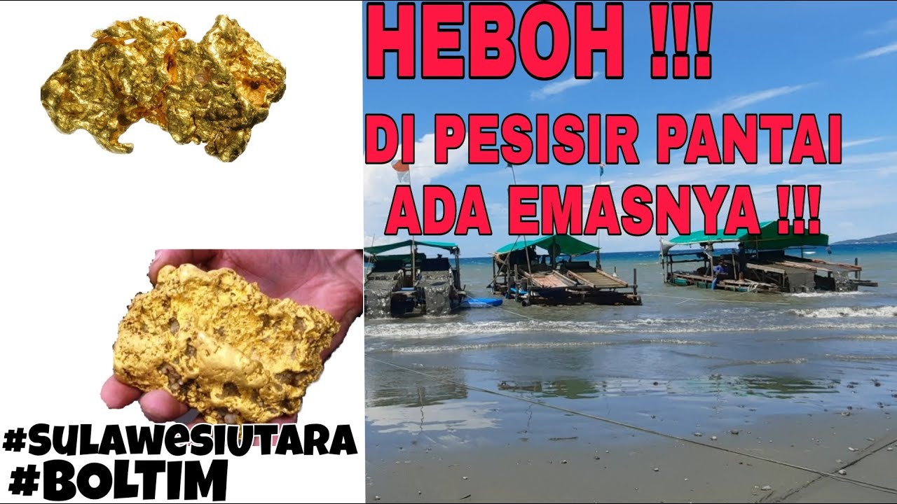 TAMBANG EMAS DI PESISIR PANTAI - BOLTIM - YouTube