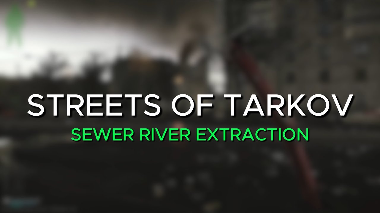 Sewer River Extract - Streets Of Tarkov Guide - Escape From Tarkov ...