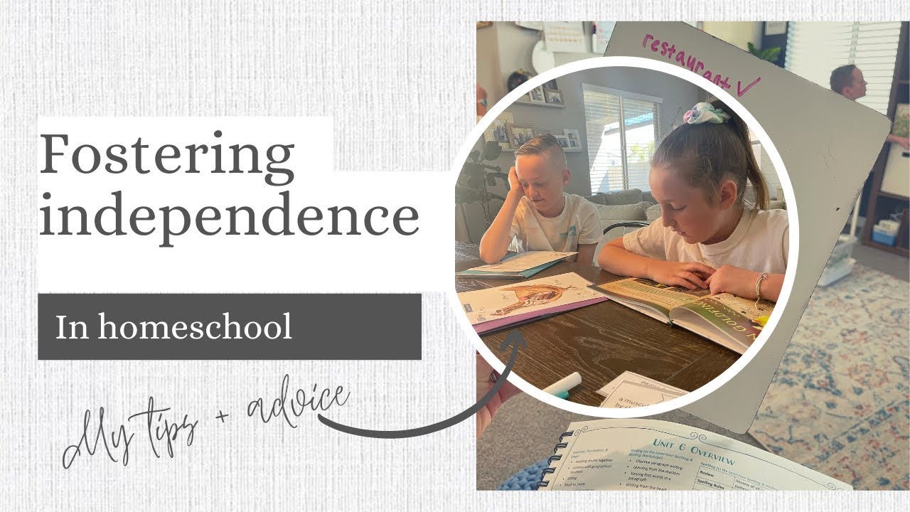 FOSTERING INDEPENDENCE IN HOMESCHOOL||MY ADVICE AND TIPS FOR RAISING ...