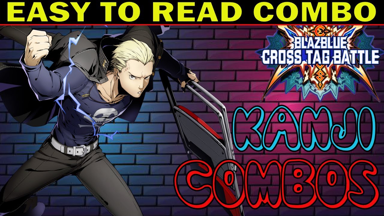 BBTAG Kanji Combos - Easy To Read Combo Inputs - Blazblue Cross Tag Battle 2.0 - ZEPHELA - YouTube