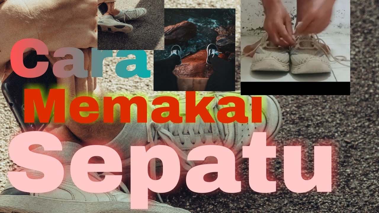 Cara Memakai Sepatu Dengan Baik dan Benar//Sehat Bagi Kesehatan - YouTube
