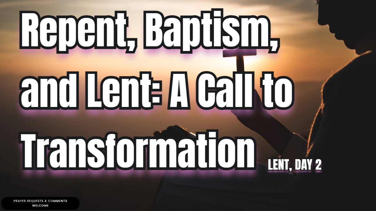 Repent, Baptism, and Lent: A Call to Transformation #christianvlogger # ...