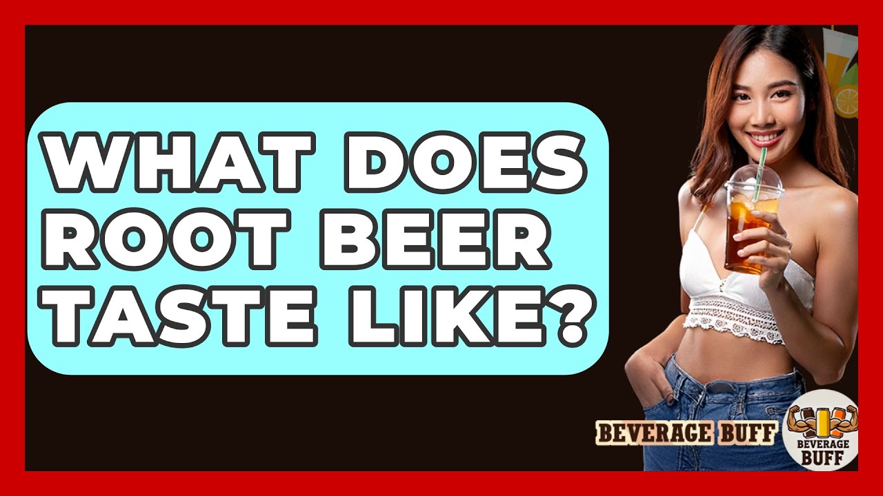 What Does Root Beer Taste Like? - Beverage Buff - YouTube
