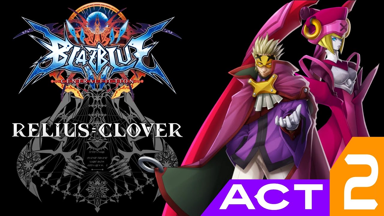 BlazBlue ⪢ Central Fiction ⪢ Relius Clover ⪢ Act 2 - YouTube