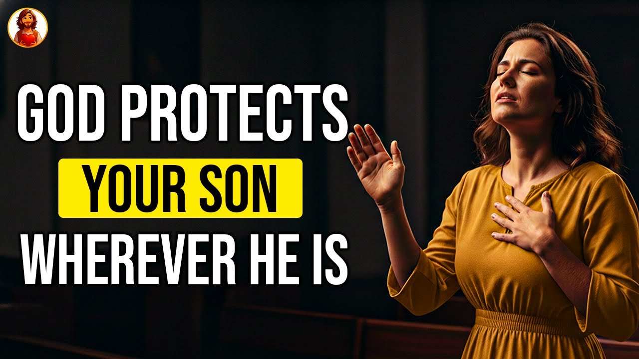 This Prayer COVERS Your Son Wherever He Is - YouTube
