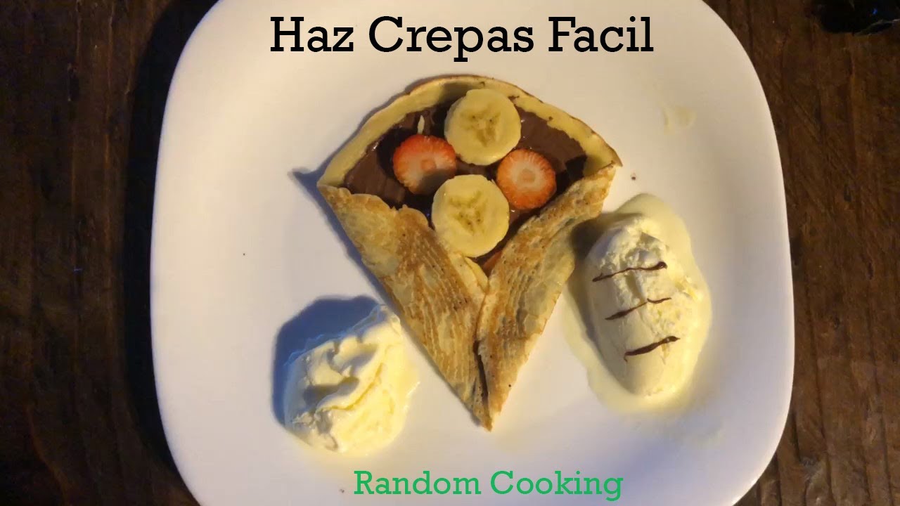 Aprende a cocinar crepas de manera rapida y sencilla - Random Cooking ...