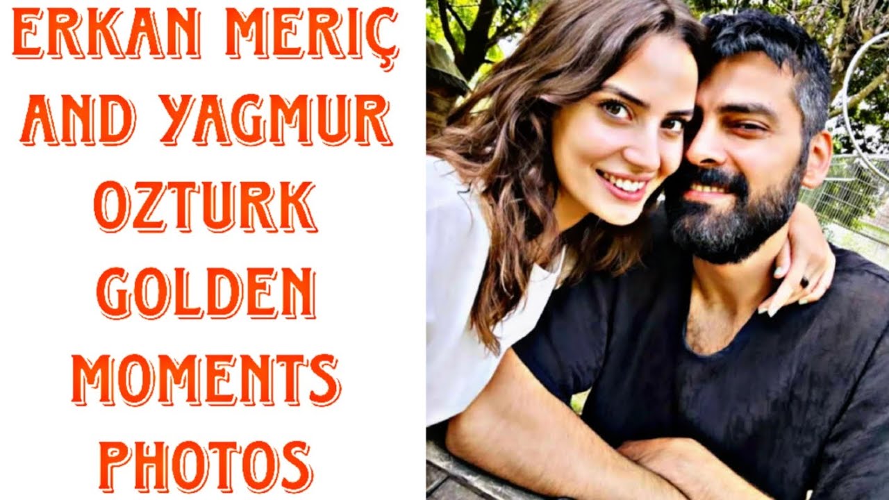 Erkan Meriç and Yagmur ozturk Golden moments Photos. by Usman Creation ...