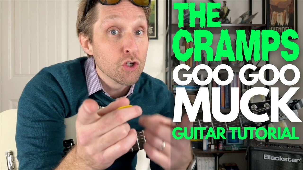 Goo Goo Muck by The Cramps Guitar Tutorial - Guitar Lessons with Stuart ...