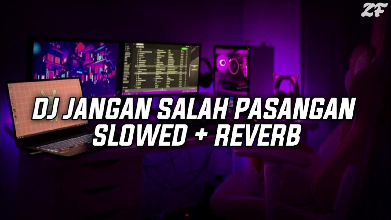 Dj Jangan Salah Pasangan Viral Tiktok Slowed Reverb Youtube