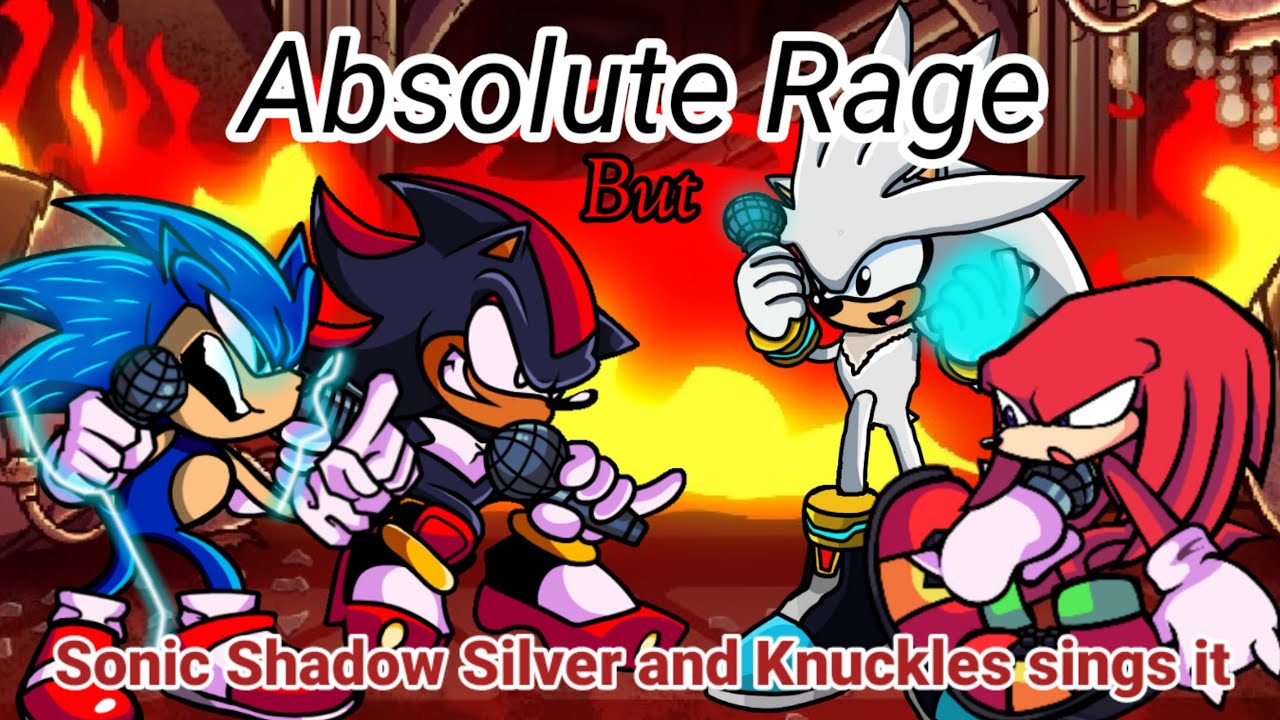 Absolute Rage but Sonic Shadow Silver and Knuckles sings it - YouTube
