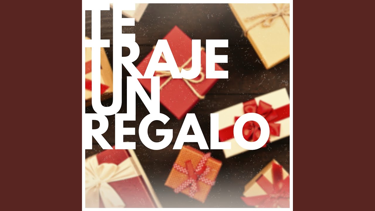 Te Traje Un Regalo - YouTube