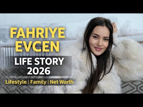 Fahriye Evcen Complete Life Story | Lifestyle, Family, Net Worth & Love Story 2026
