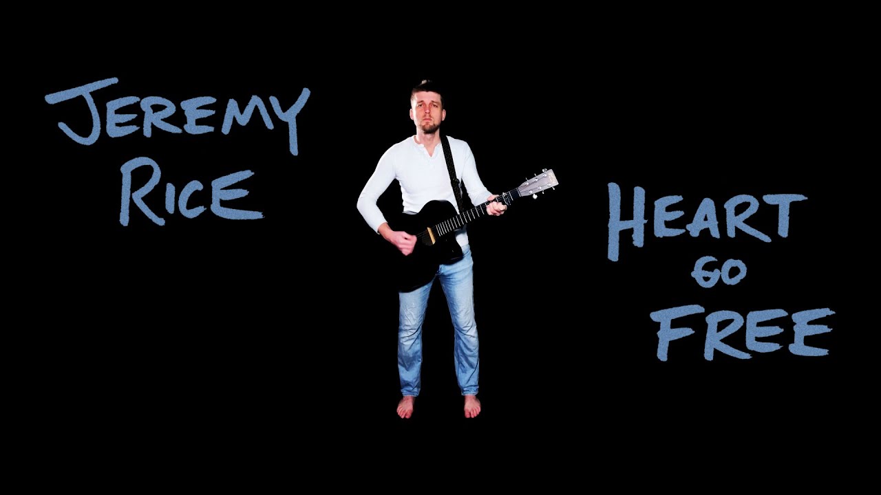 Jeremy Rice - Heart Go Free - YouTube