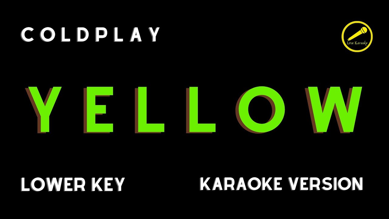 COLDPLAY - YELLOW (KARAOKE VERSION) LOWER KEY - YouTube