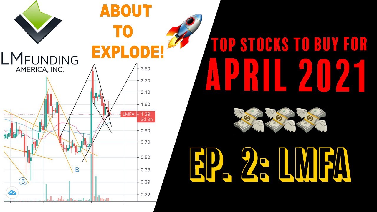 TOP STOCKS TO WATCH FOR APRIL 2021 🚀 EP. 2 - $LMFA - YouTube