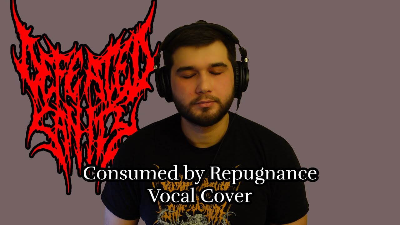 Defeated Sanity - Consumed by Repugnance (vocal cover) - YouTube