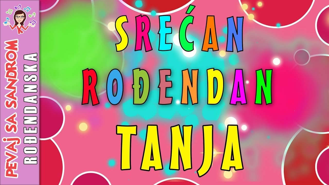 Rođendanska pesma | Srećan rođendan Tanja | Birthday Song | Pevaj sa ...