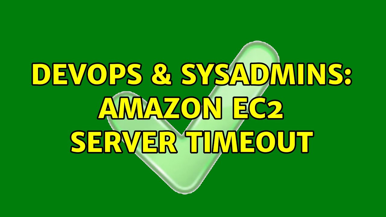 Devops And Sysadmins Amazon Ec2 Server Timeout Youtube 4445