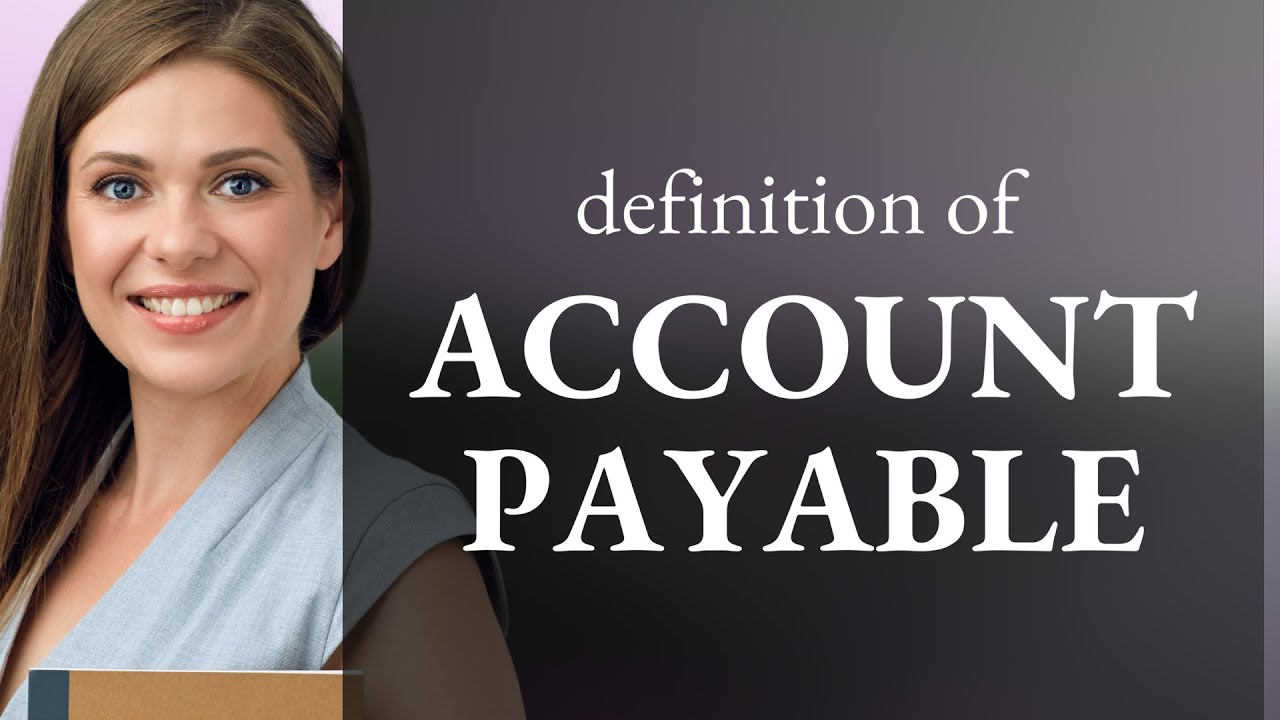 Account payable — definition of ACCOUNT PAYABLE - YouTube