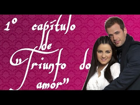 Triunfo do amor capitulo 1 (parte 1) - YouTube