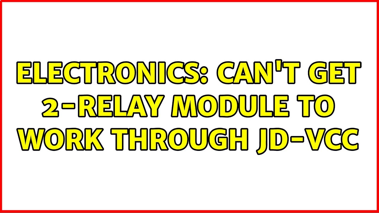 Electronics: Can't get 2-relay module to work through JD-Vcc - YouTube