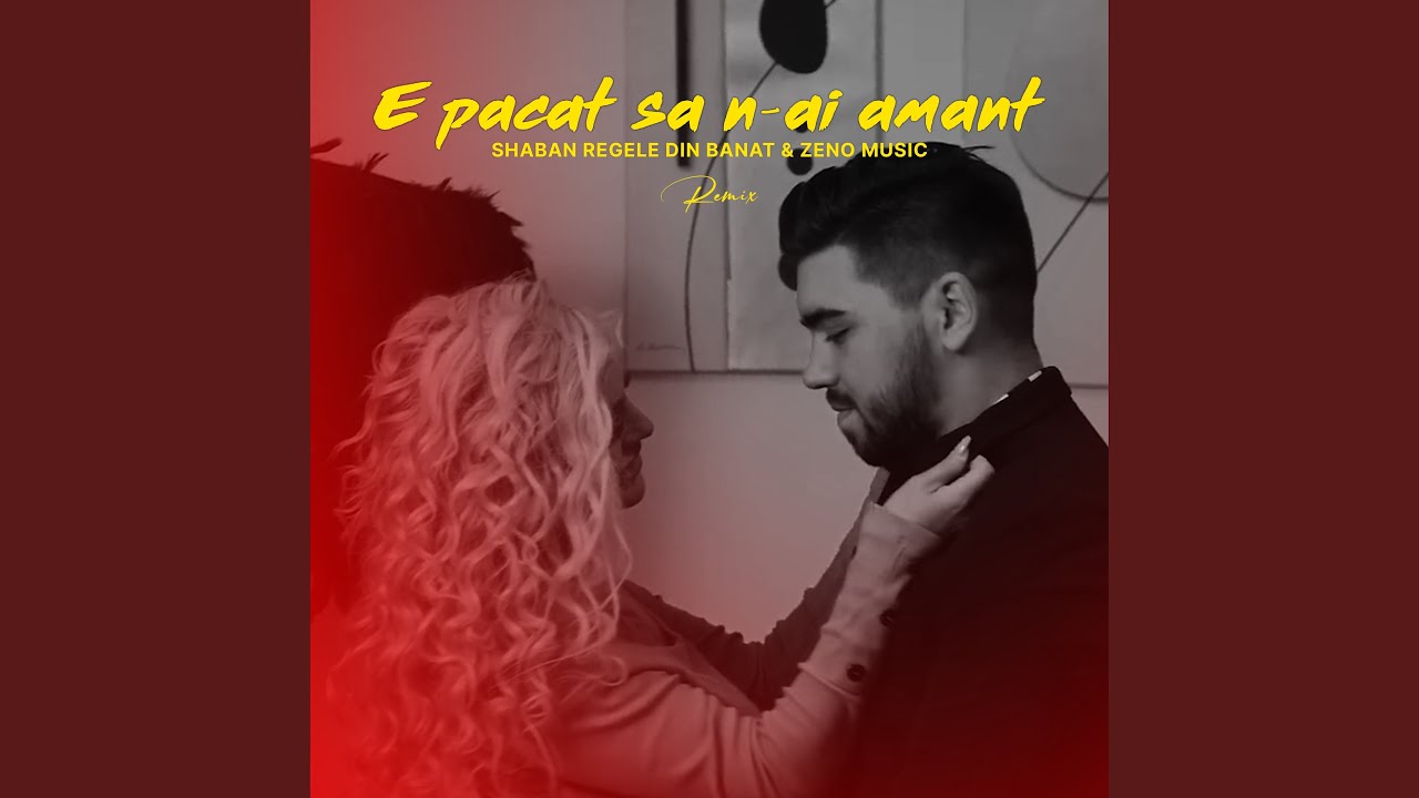 E pacat sa n-ai amant (Remix) - YouTube